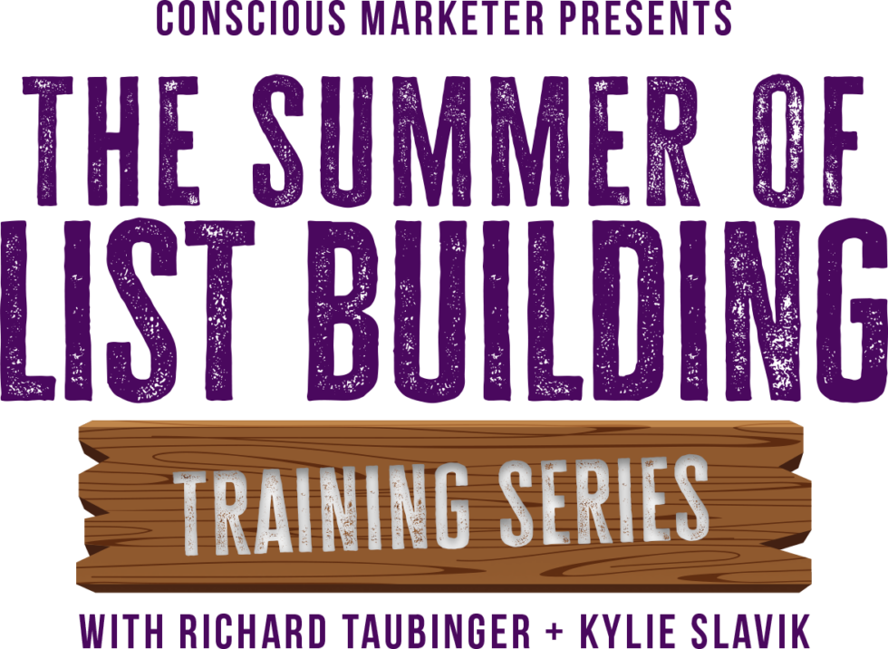 Summer of List Building Webinar Series - Conscious Marketer Summer of List Building Webinar Series - Conscious Marketer